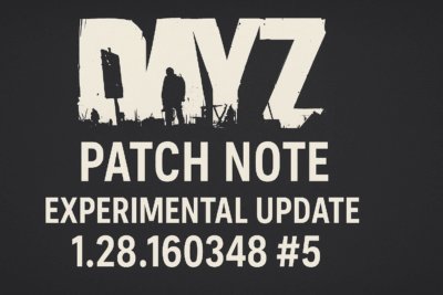 DayZ PC Experimental Update 1.28.160348 : Patch Note #5 - MyDayZ